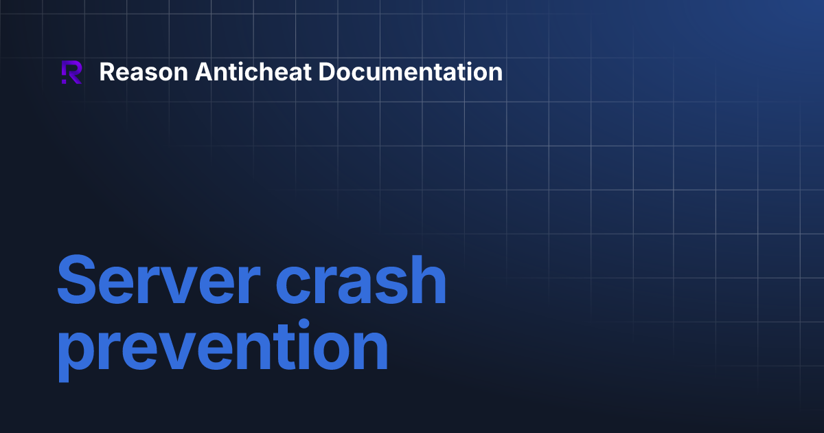 Server crash prevention | Reason Anticheat Documentation